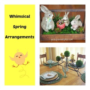 Whimsical Spring Arrangements - GrandparentsPlus.comGrandparentsPlus.com